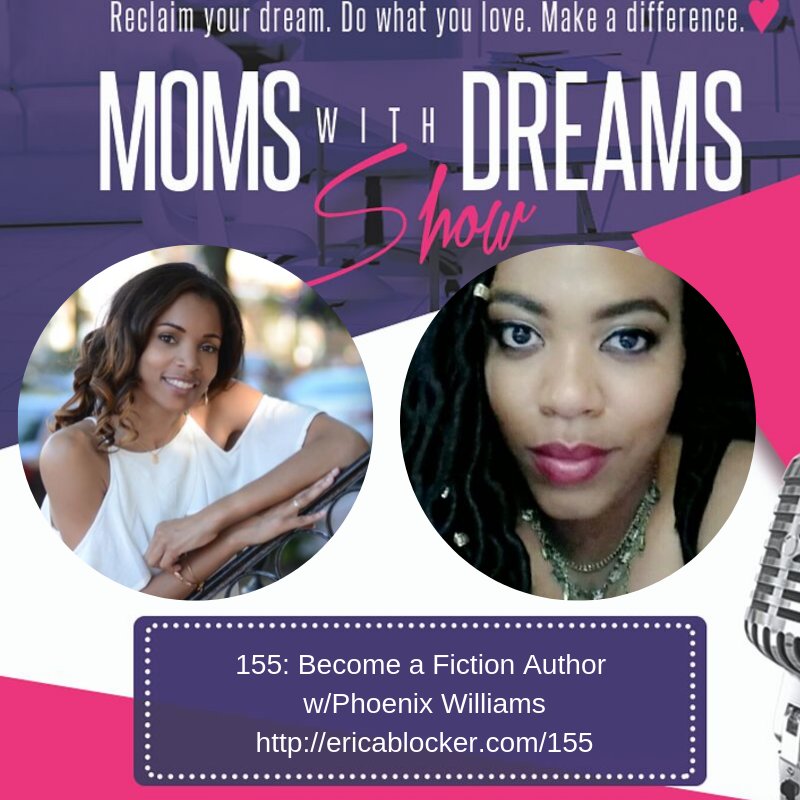 MWD 155: Become a Fiction Author w/Phoenix Williams - Moms with Dreams