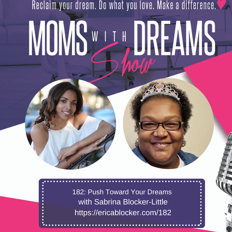 MWD 182: Push Toward Your Dreams with Sabrina Blocker-Little - Moms ...